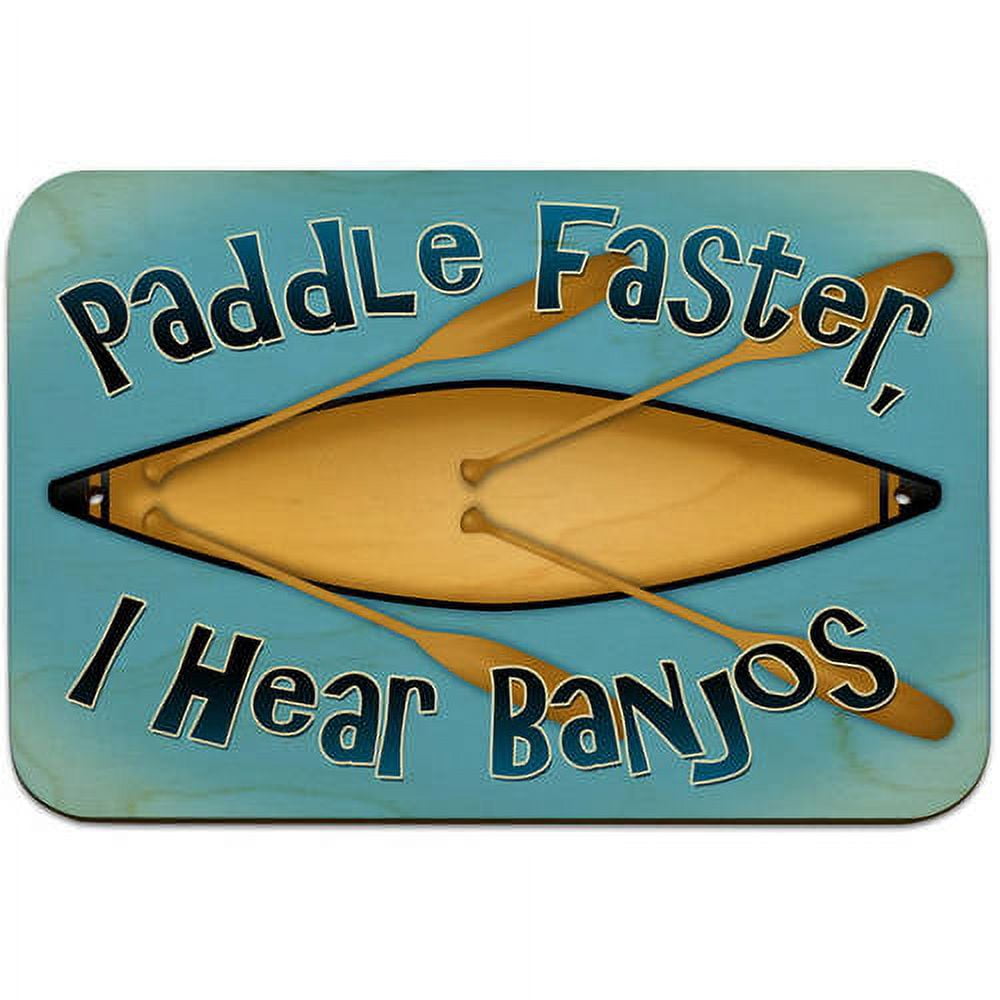 Paddle Faster I Hear Banjos Canoe Boating Sign - Walmart.com