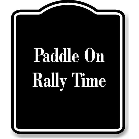 Paddle On - Rally Time BLACK Aluminum Composite Sign 8.5''x10 ...