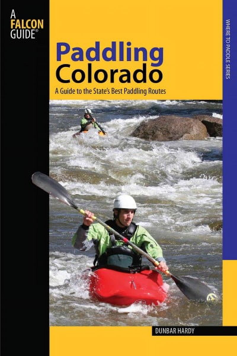 Paddling Series: Paddling Colorado : A Guide To The State's Best ...