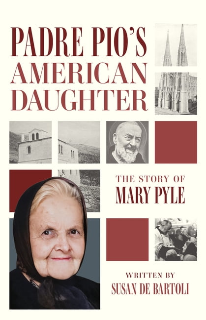 Padre Pio's American Daughter: The Story of Mary Pyle, (Paperback ...