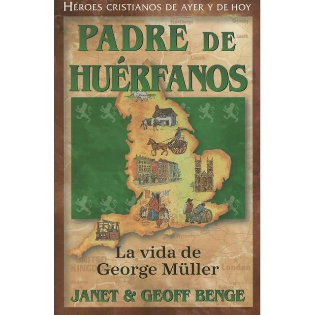 Padre de Huerfanos: La Vida de George Muller -- Janet Benge - Walmart.com