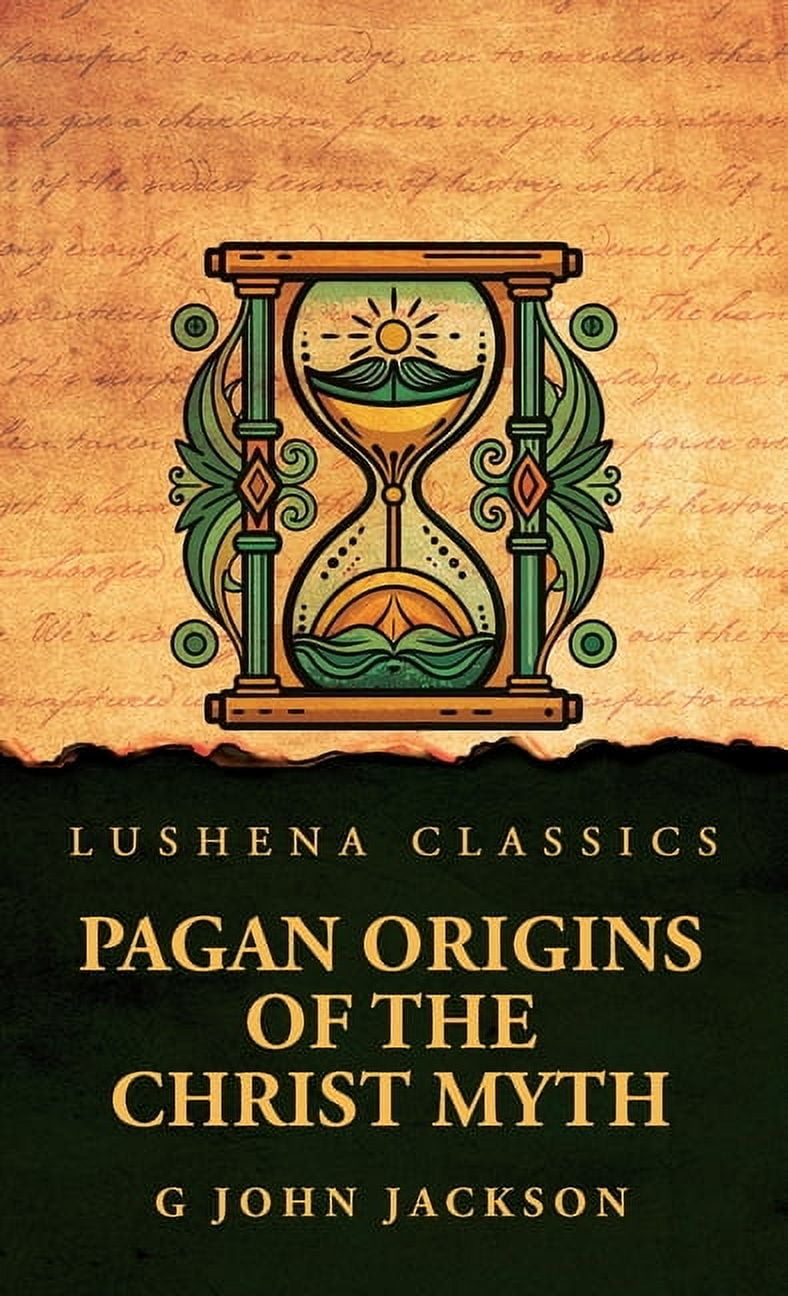 Pagan Origins of the Christ Myth, (Hardcover) - Walmart.com