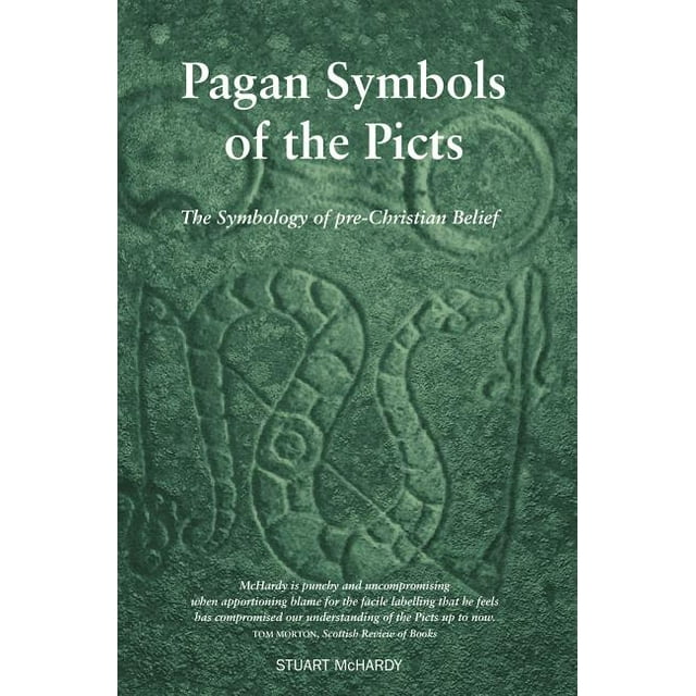 Pagan Symbols of the Picts: The Symbology of pre-Christian Belief ...