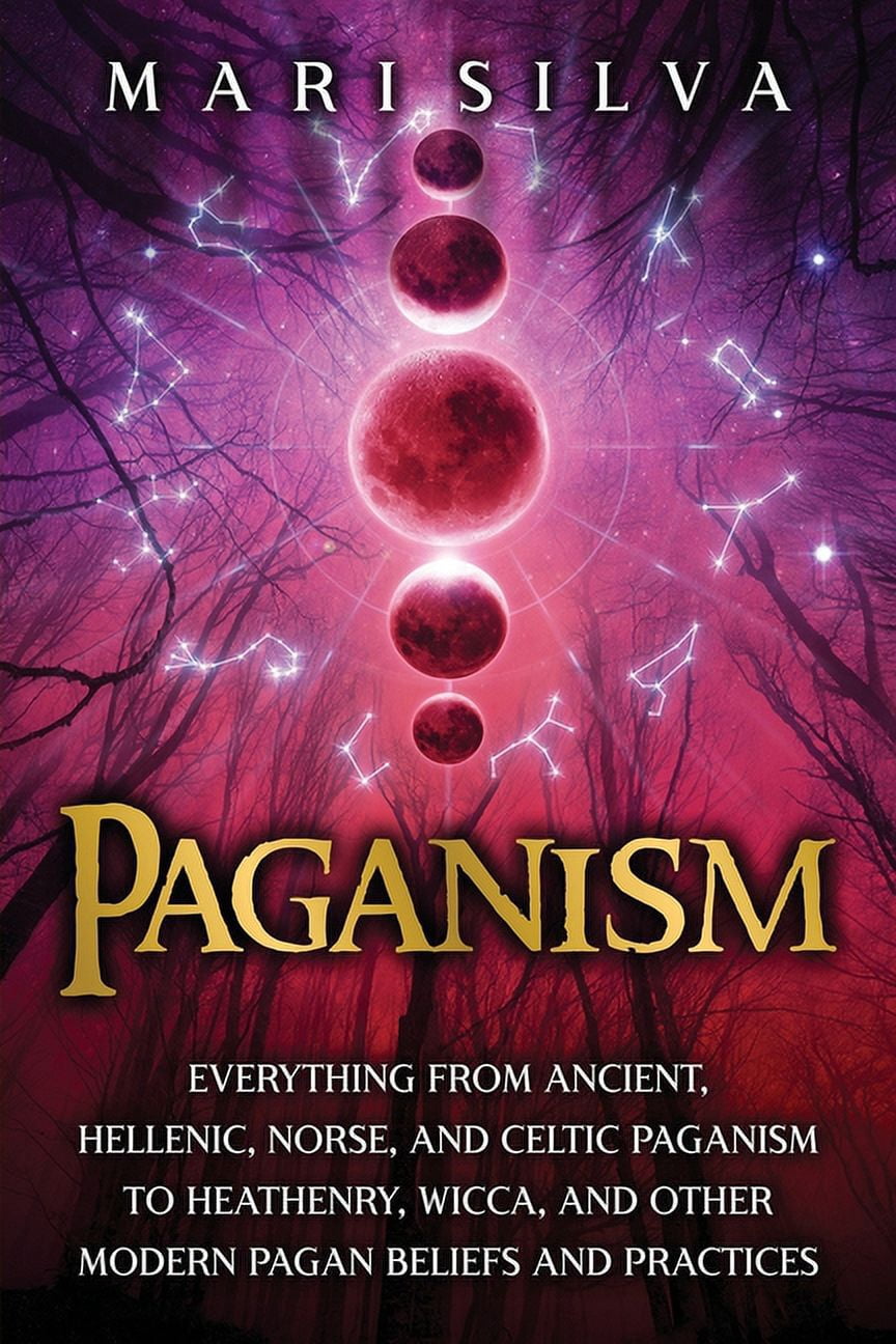 Paganism: Everything from Ancient, Hellenic, Norse, and Celtic Paganism ...