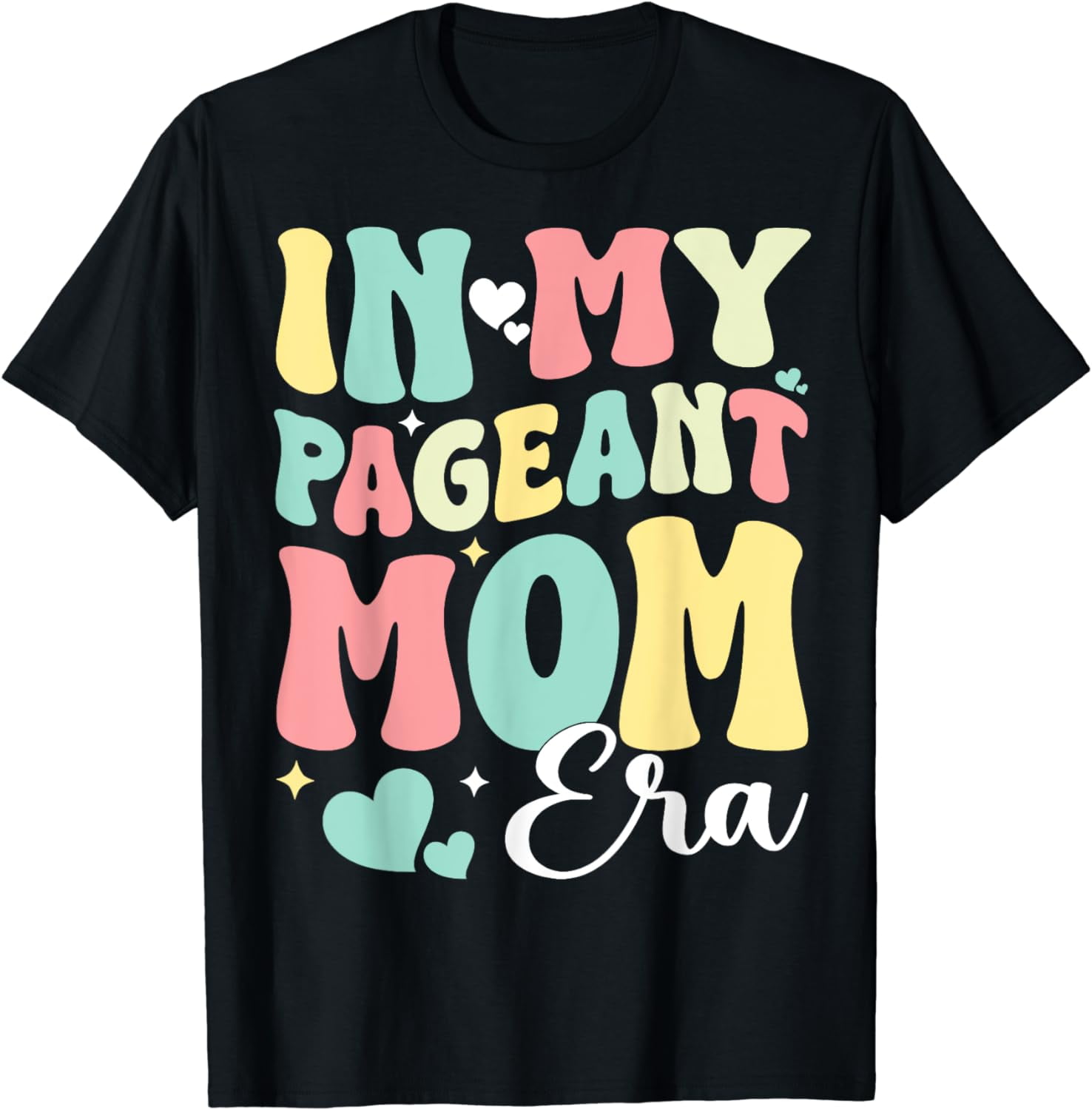 In My Pageant Mom Era Happy Mothers Day Pageant Mom T-Shirt - Walmart.com