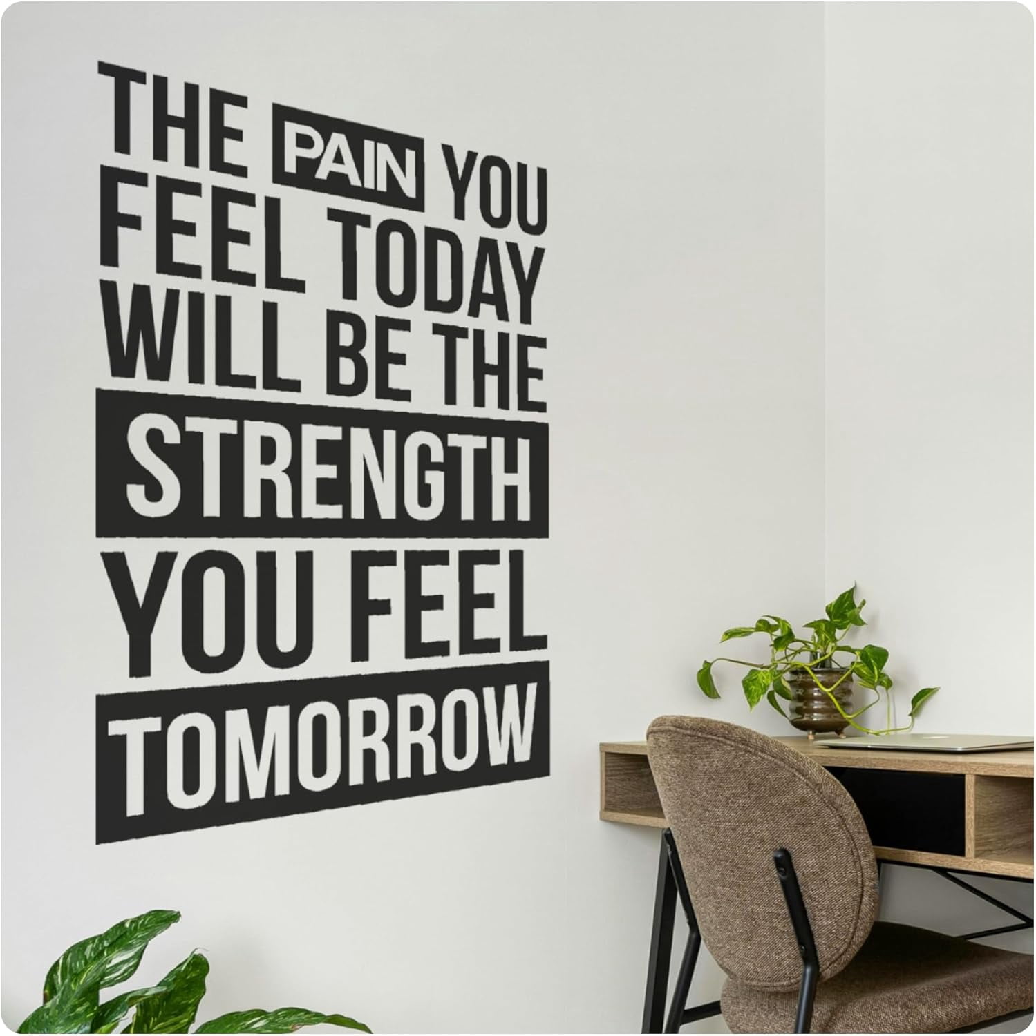 | The Pain You Feel Today Will Be The Strength You Feel Tomorrow ...