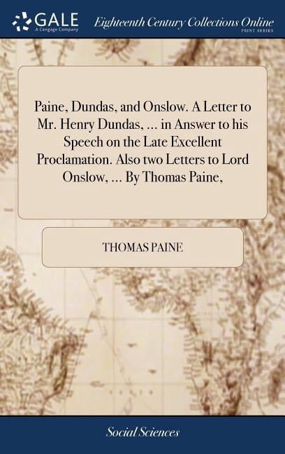 Paine, Dundas, and Onslow. A Letter to Mr. Henry Dundas, ... in Answer ...