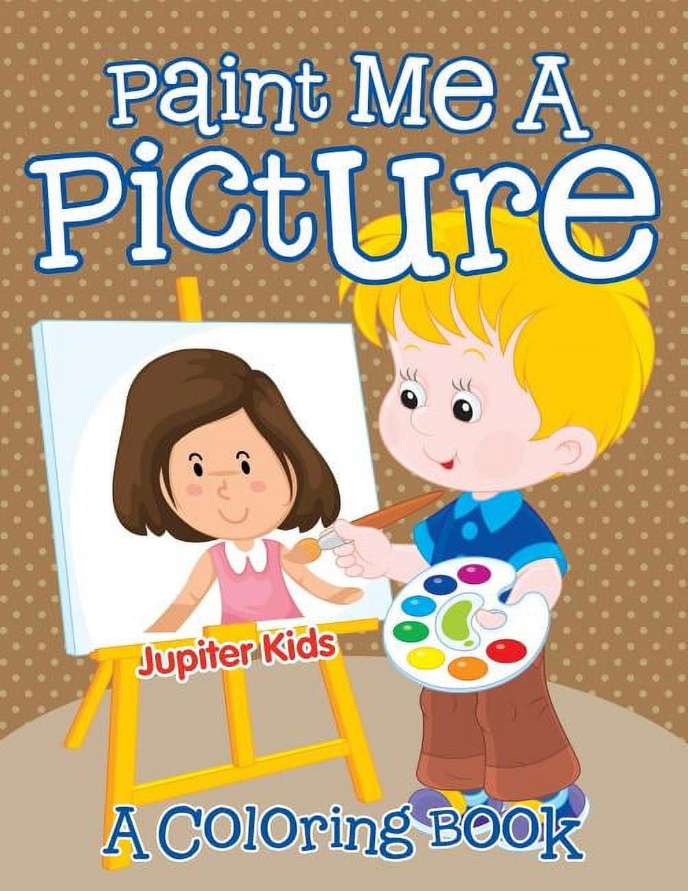 Paint Me A Picture (A Coloring Book) (Paperback) - Walmart.com