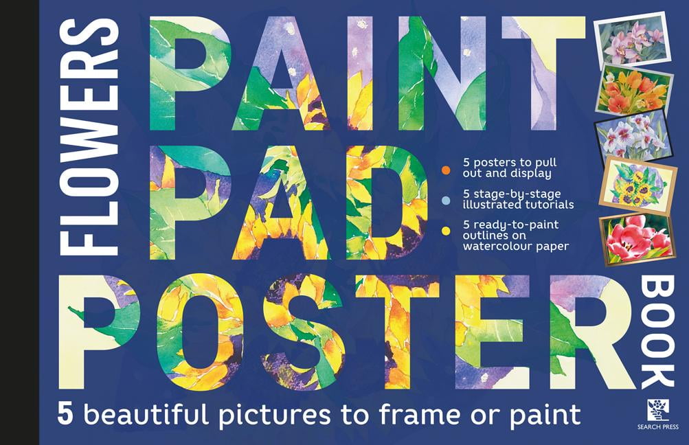 Paint Pad Poster Book: Paint Pad Poster Book: Flowers: 5 Beautiful ...
