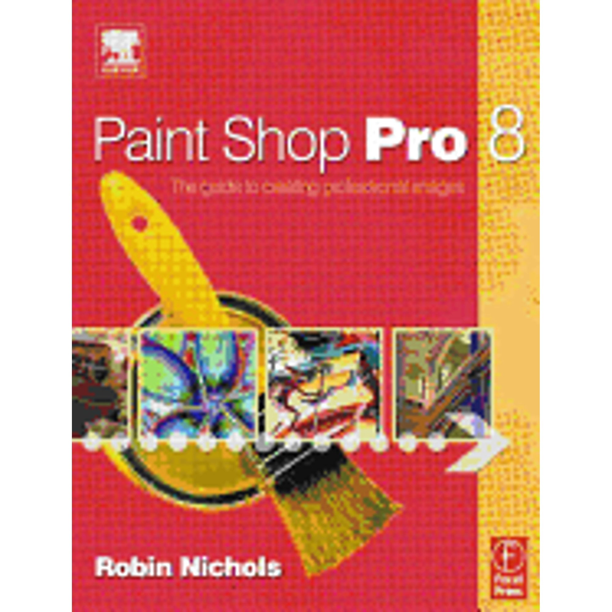 Paint Shop Pro 8: The Guide to Creating Professional Images (Paperback ...