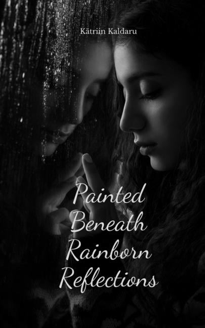 Painted Beneath Rainborn Reflections, (Paperback) - Walmart.com
