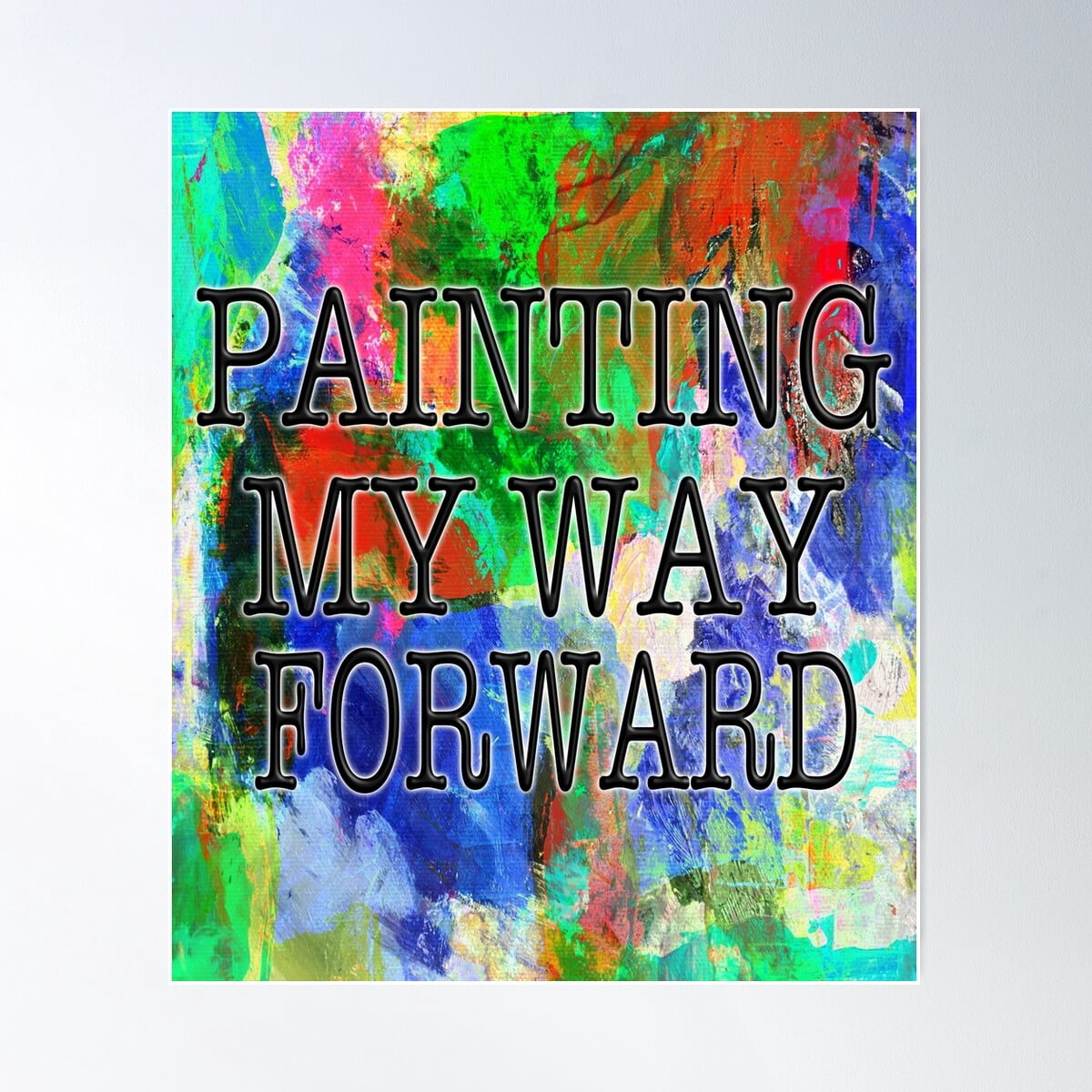 Painting My Way Forward Poster Wall Art, Modern Wall Decor For Living ...