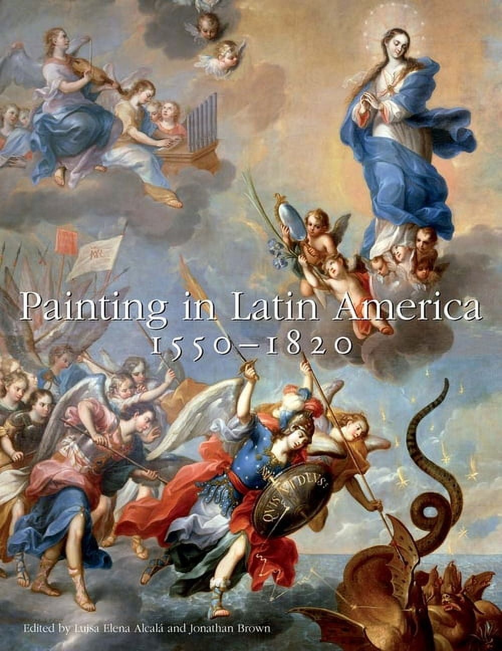 Painting in Latin America, 1550–1820 : From Conquest to Independence ...