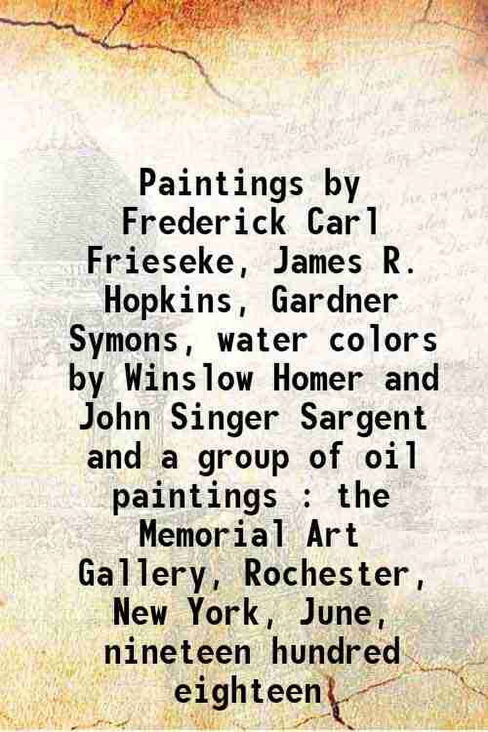 Paintings by Frederick Carl Frieseke, James R. Hopkins, Gardner Symons ...
