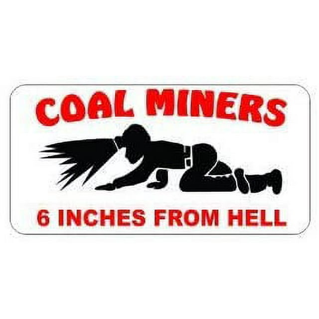 Pair of Coal Miner 6 Inches From Hell Funny Hard Hat/Helmet Stickers ...