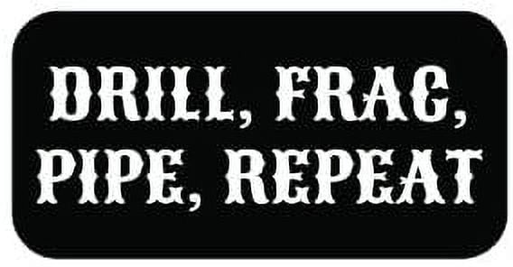 Pair of Drill Frac Pipe Repeat Funny Hard Hat/Helmet Vinyl Decal ...