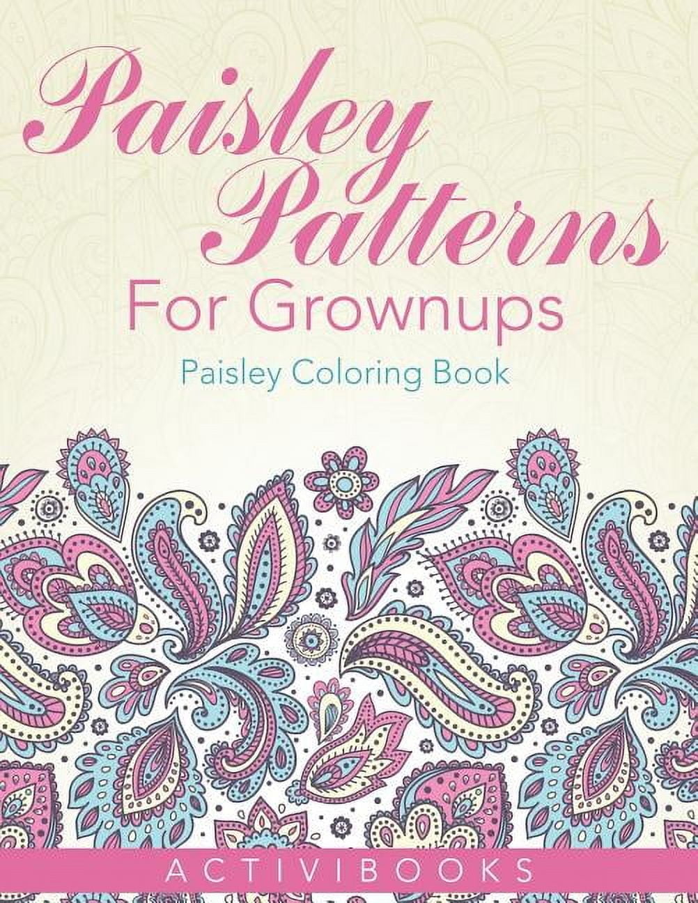 Paisley Patterns For Grownups - Paisley Coloring Book (Paperback ...