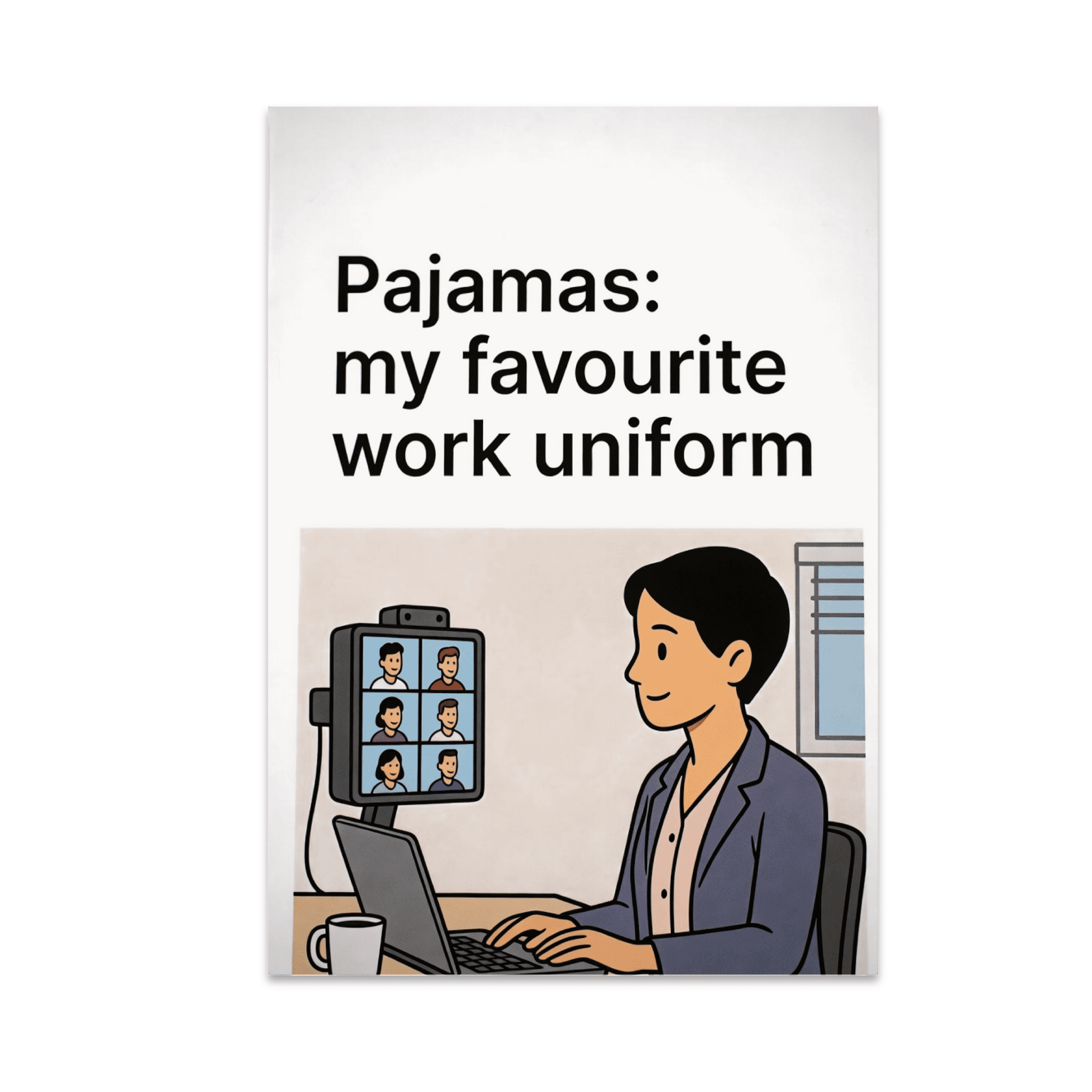 Pajamas: My Favourite Work Uniform - Remote Work Enthusiast - 13x19 ...