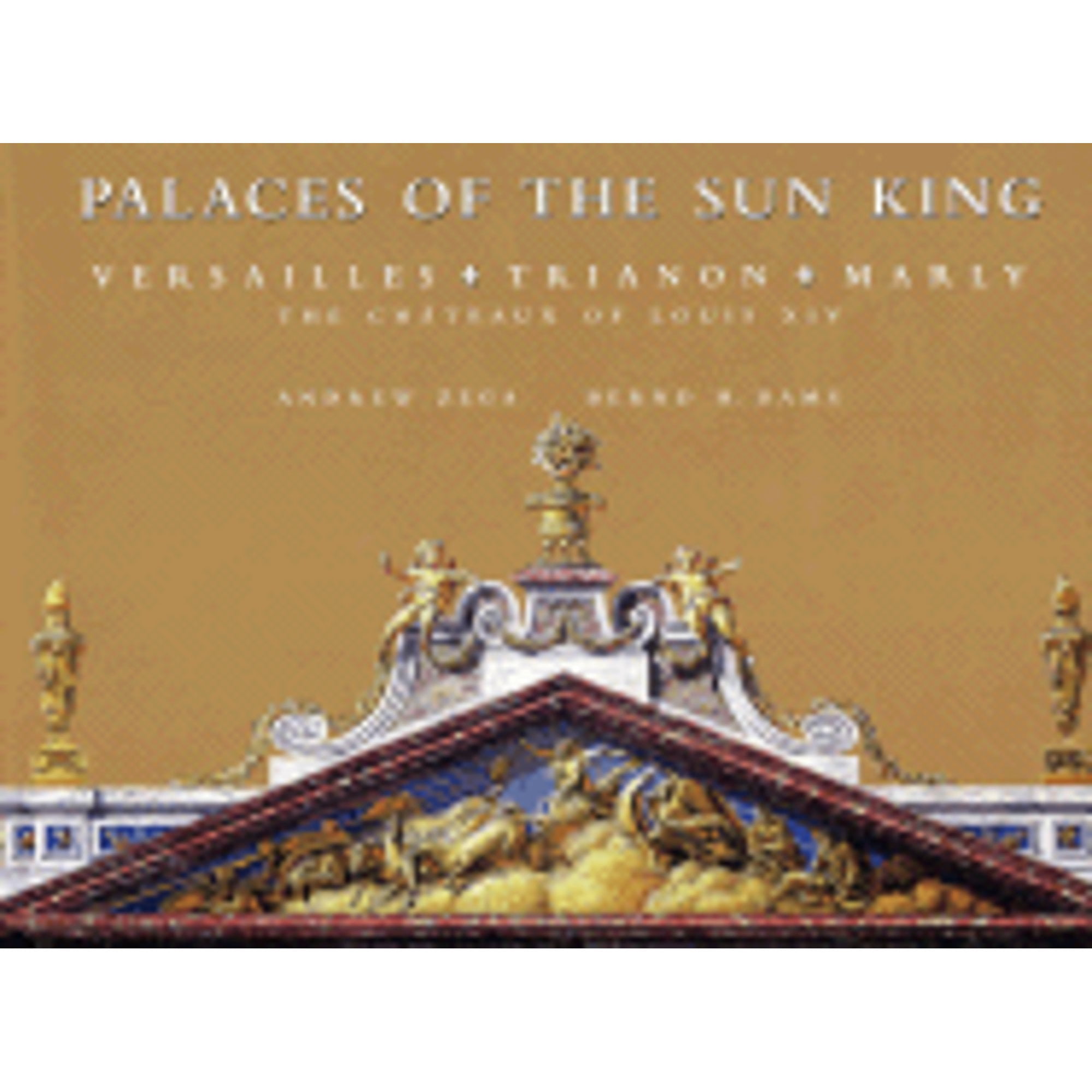 Pre-Owned Palaces of the Sun King: Versailles, Trianon, Marly: The ...