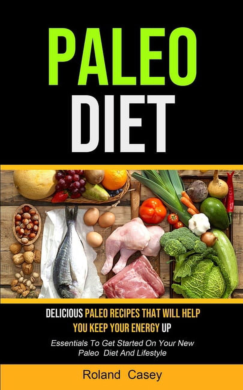 Paleo Diet: Delicious Paleo Recipes That Will Help You Keep Your Energy ...