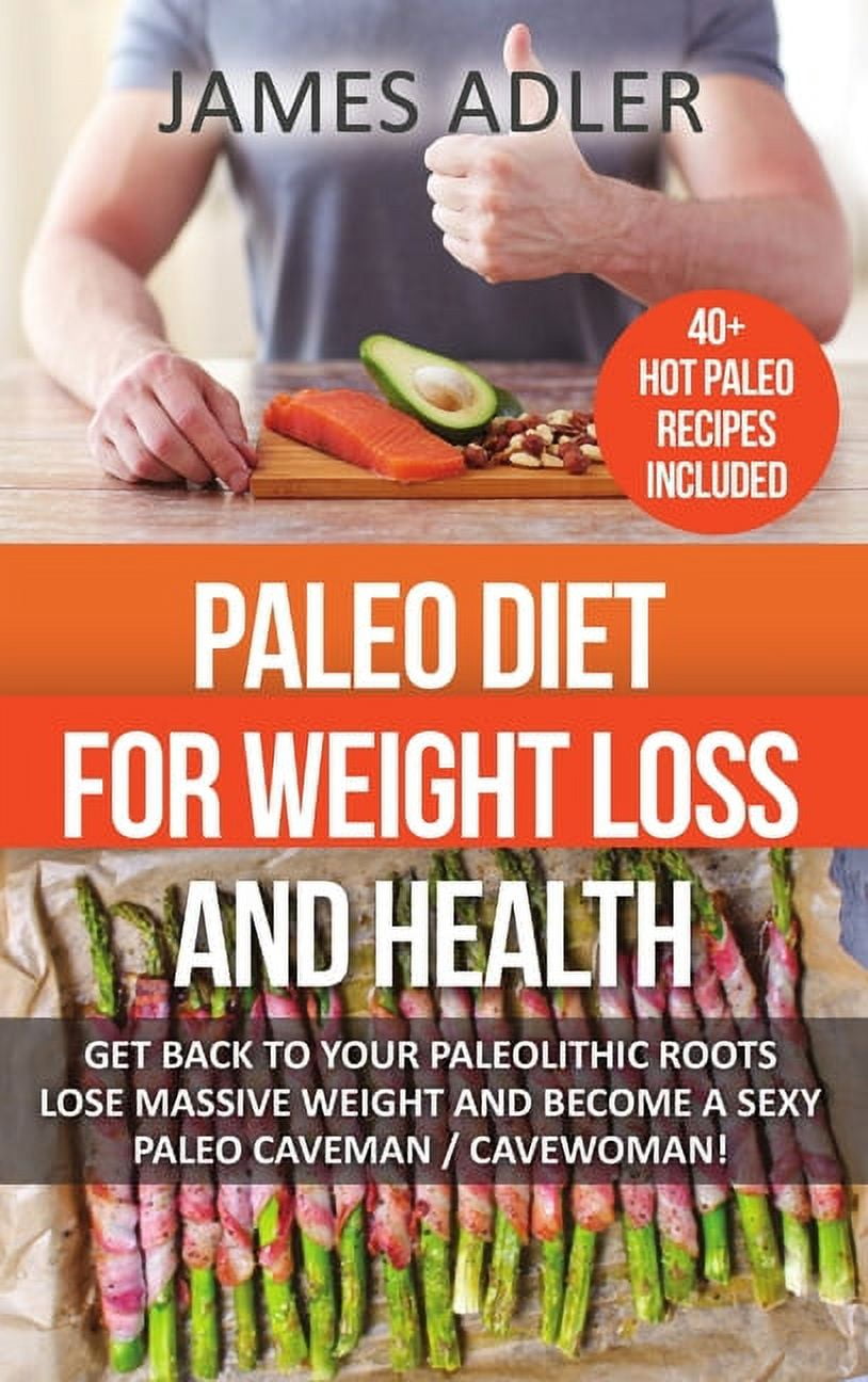 Paleo Diet For Weight Loss and Health: Get Back to Your Paleolithic ...