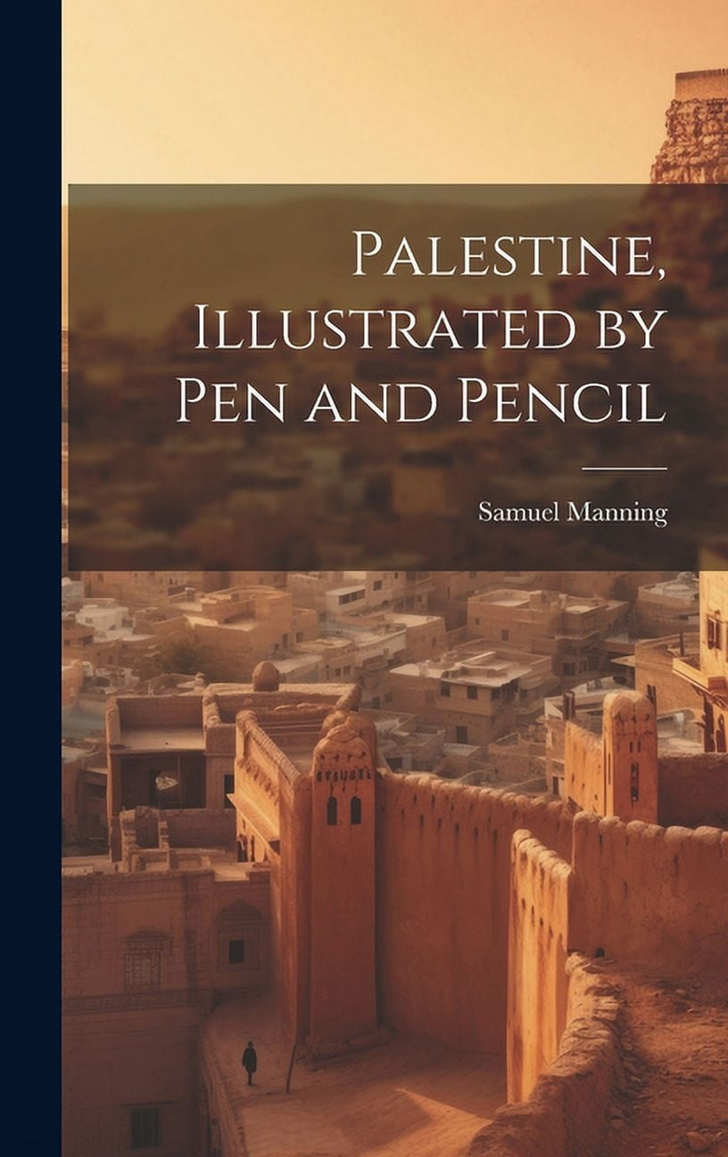 Palestine, Illustrated by pen and Pencil (Hardcover) - Walmart.com