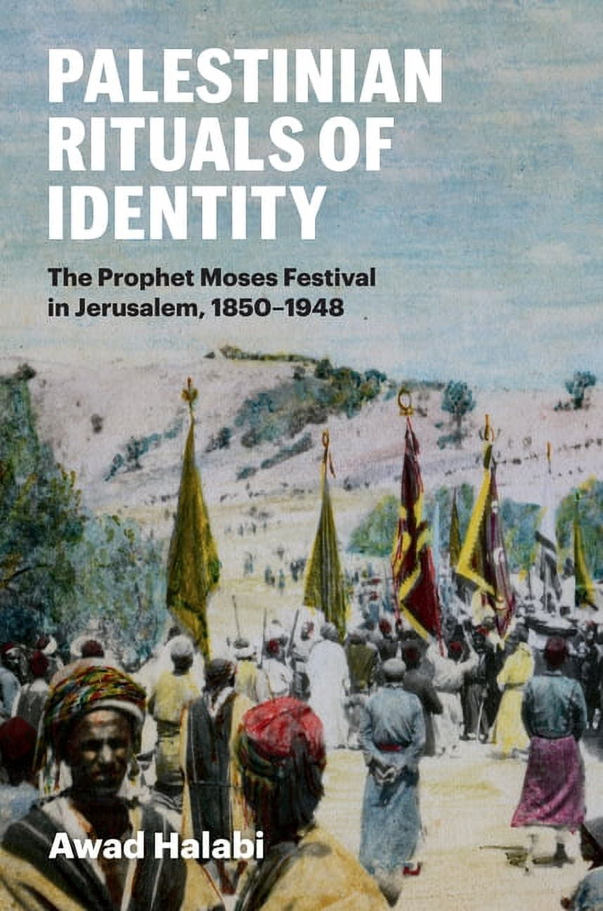 Palestinian Rituals of Identity : The Prophet Moses Festival in ...