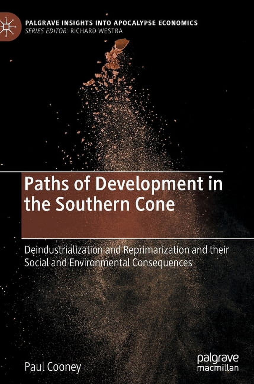 Palgrave Insights Into Apocalypse Economics: Paths of Development in the Southern Cone ...