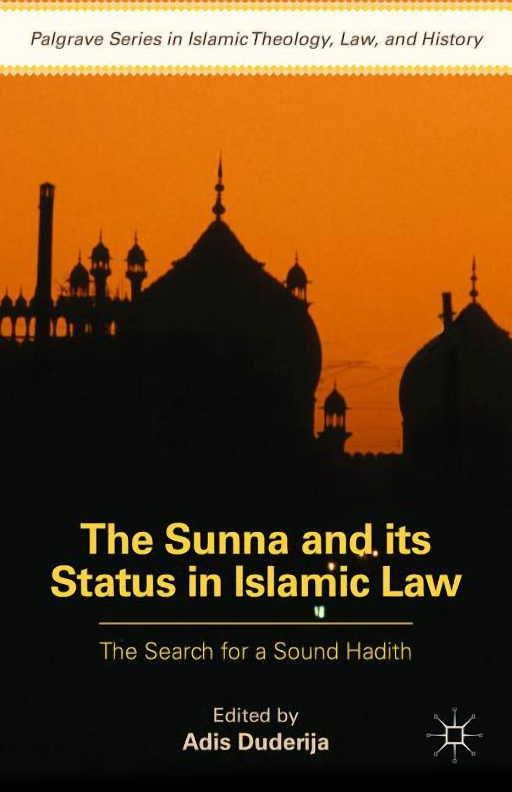 Palgrave Islamic Theology, Law The Sunna and Its Status in Islamic Law ...