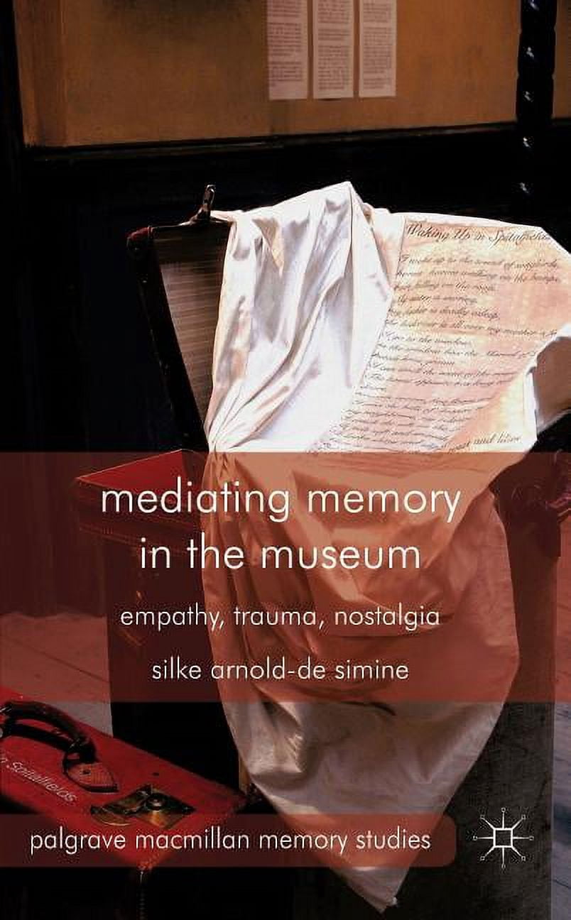 Palgrave MacMillan Memory Studies: Mediating Memory in the Museum ...