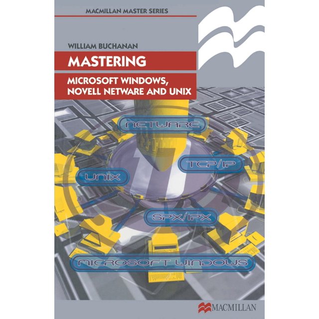 Palgrave Master Series (Computing) Mastering Microsoft Windows, Novell NetWare and UNIX, Book 6 ...