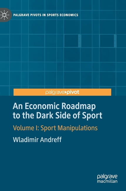 Palgrave Pivots in Sports Economics: An Economic Roadmap to the Dark ...