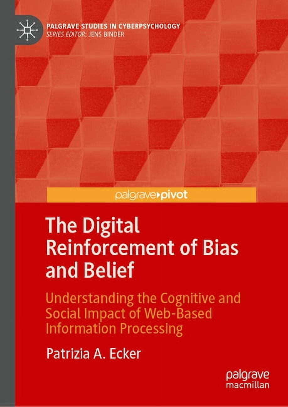 Palgrave Studies in Cyberpsychology The Digital Reinforcement of Bias ...
