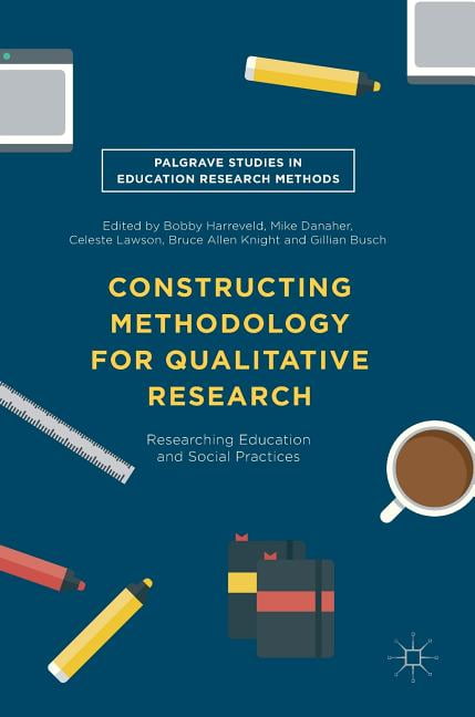 Palgrave Studies in Education Research Methods: Constructing ...