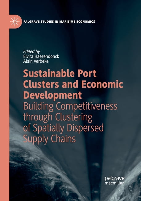 Palgrave Studies in Maritime Economics: Sustainable Port Clusters and ...