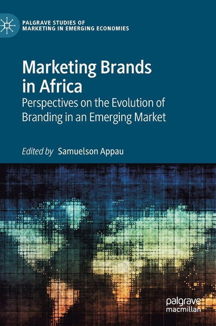 Palgrave Studies of Marketing in Emergin Marketing Brands in Africa ...