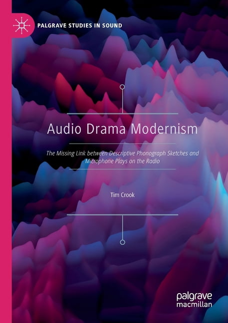 Palgrave Studies in Sound: Audio Drama Modernism: The Missing Link ...