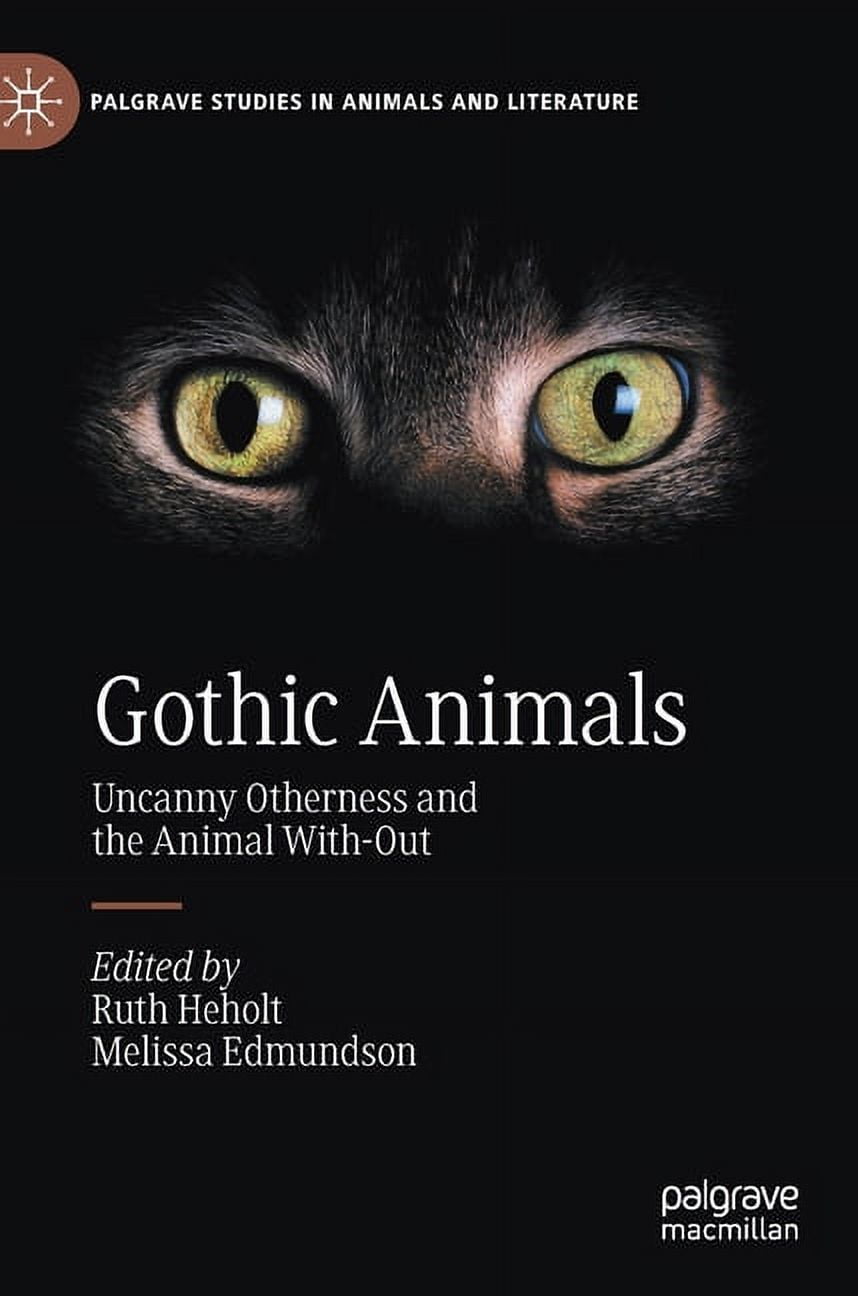 Palgrave Studies in Animals and Literatu Gothic Animals: Uncanny ...