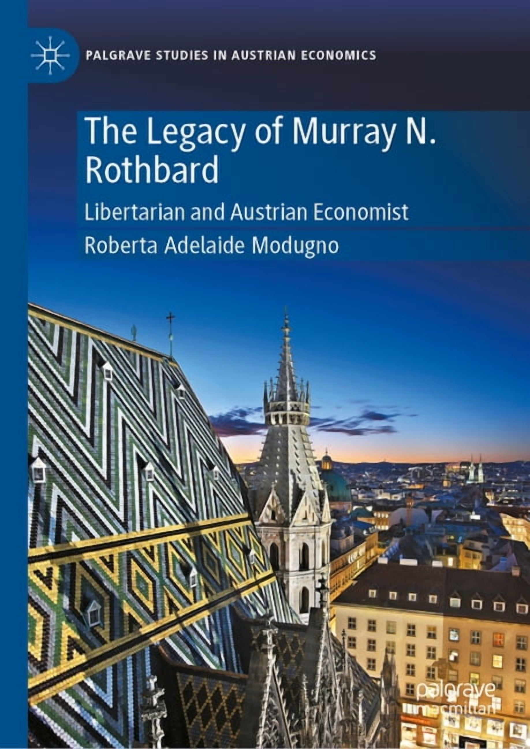 Palgrave Studies in Austrian Economics The Legacy of Murray N. Rothbard ...