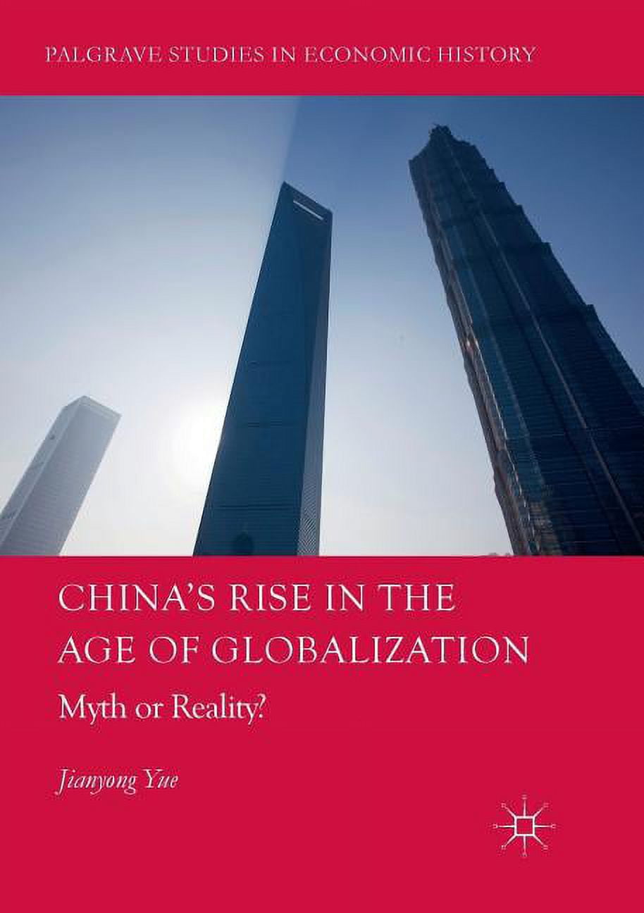 Palgrave Studies in Economic History: China's Rise in the Age of ...