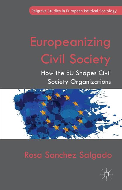 Palgrave Studies in European Political S Europeanizing Civil Society ...