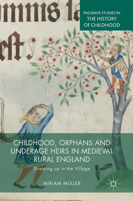 Palgrave Studies in the History of Childhood: Childhood, Orphans and ...