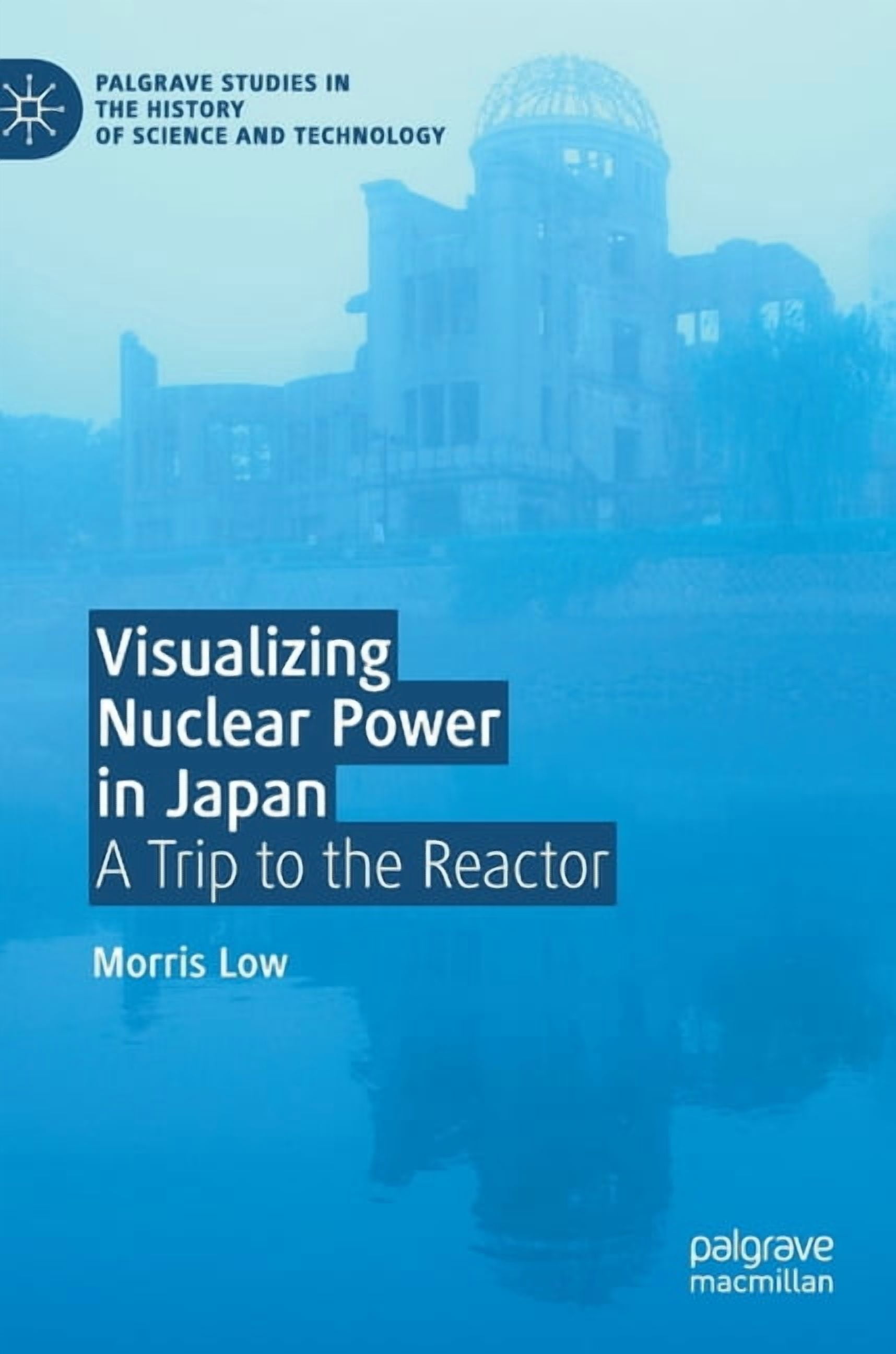 Palgrave Studies in the History of Scien Visualizing Nuclear Power in ...
