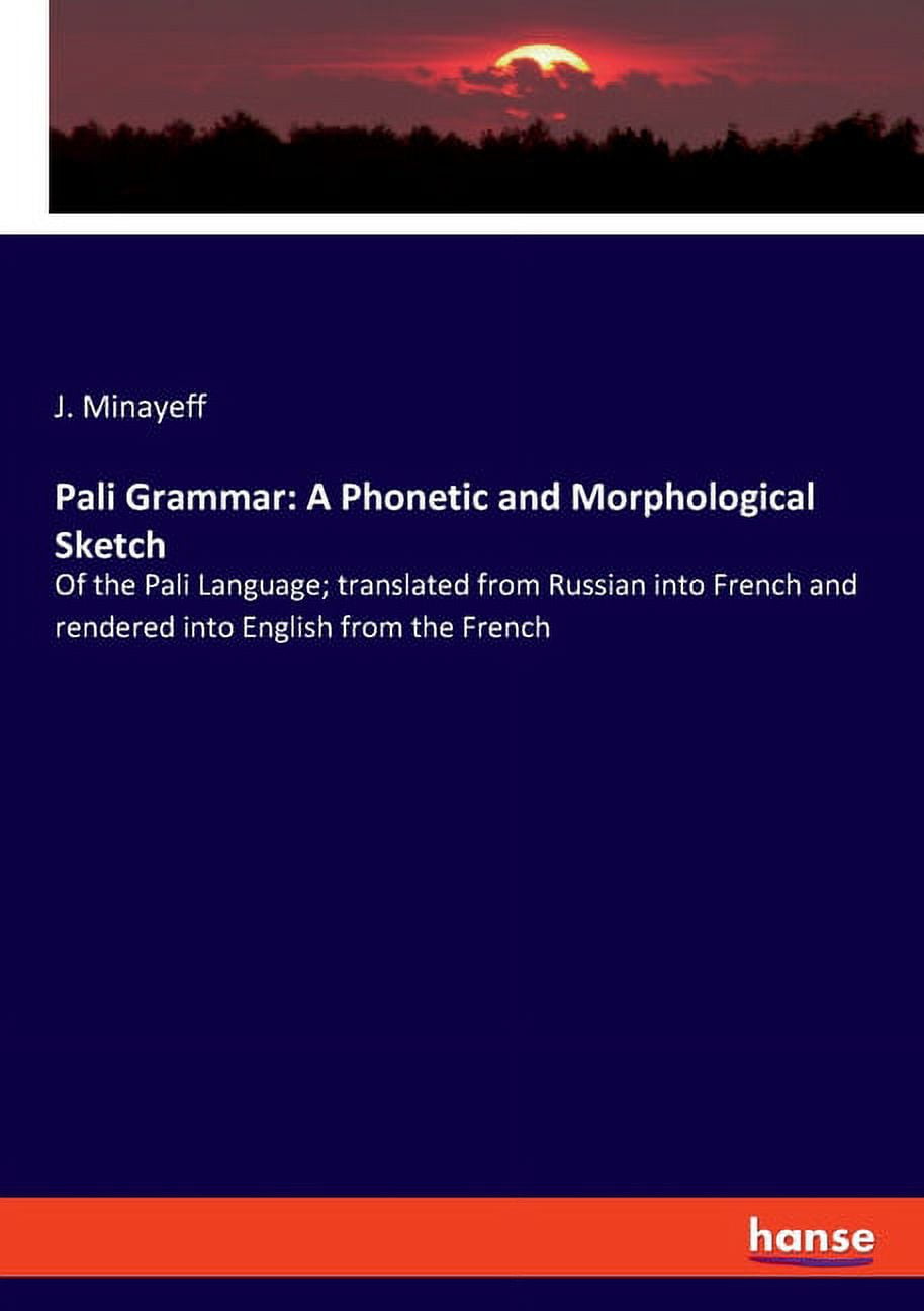 Pali Grammar: A Phonetic and Morphological Sketch: Of the Pali Language ...