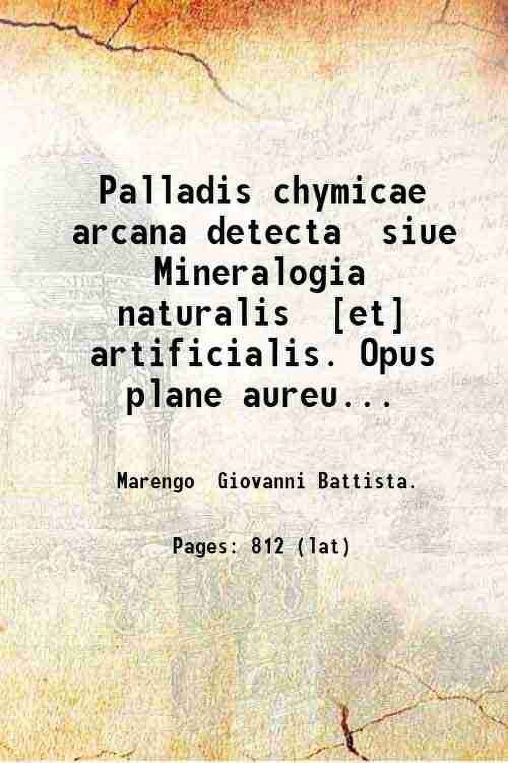Palladis chymicae arcana detecta, siue Mineralogia naturalis, [et ...