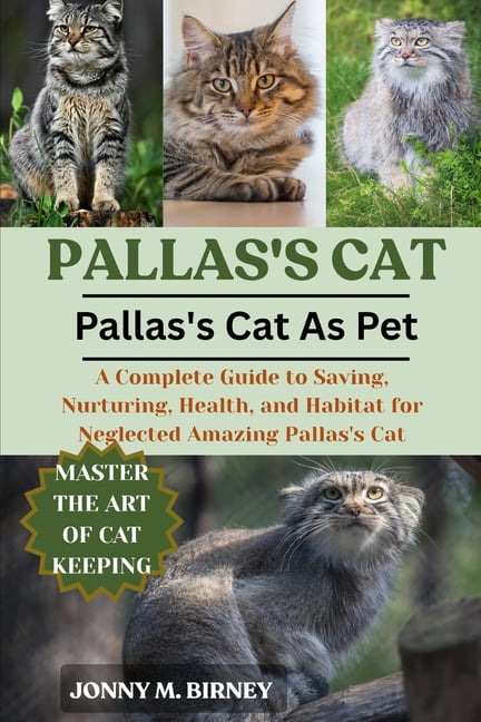Pallas's Cat: A Complete Guide to Saving, Nurturing, Health, and ...