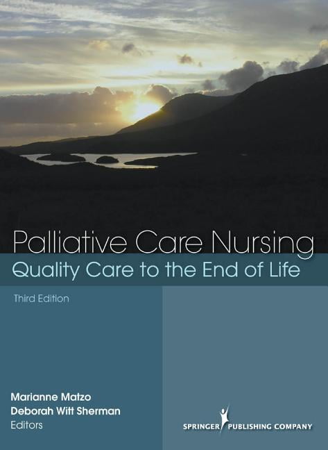Palliative Care Nursing: Quality Care to the End of Life, (Hardcover ...