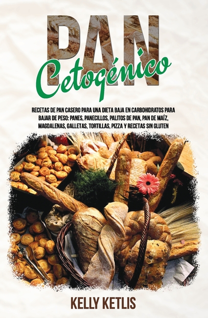 Pan Cetog?nico: Recetas de Pan Casero para una Dieta Baja en ...
