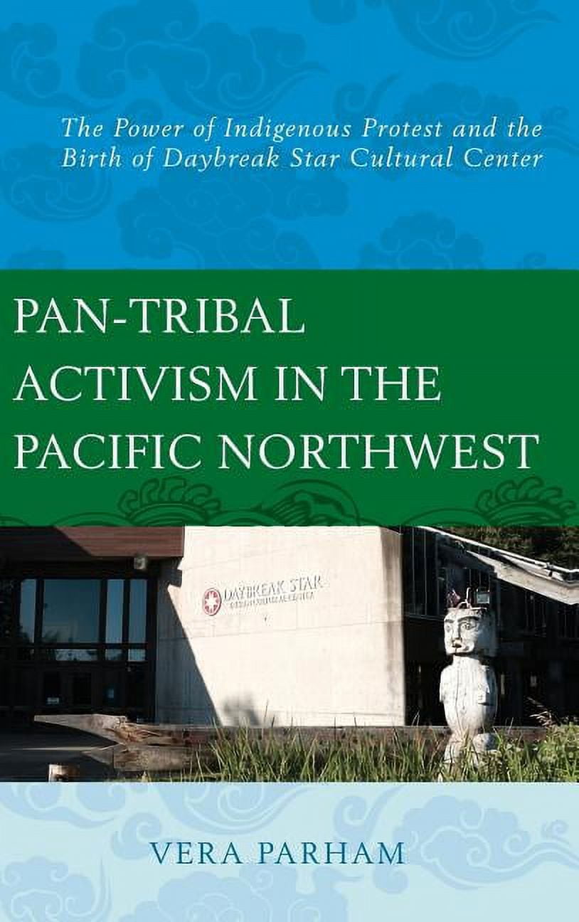 Pan-Tribal Activism in the Pacific Northwest: The Power of Indigenous ...