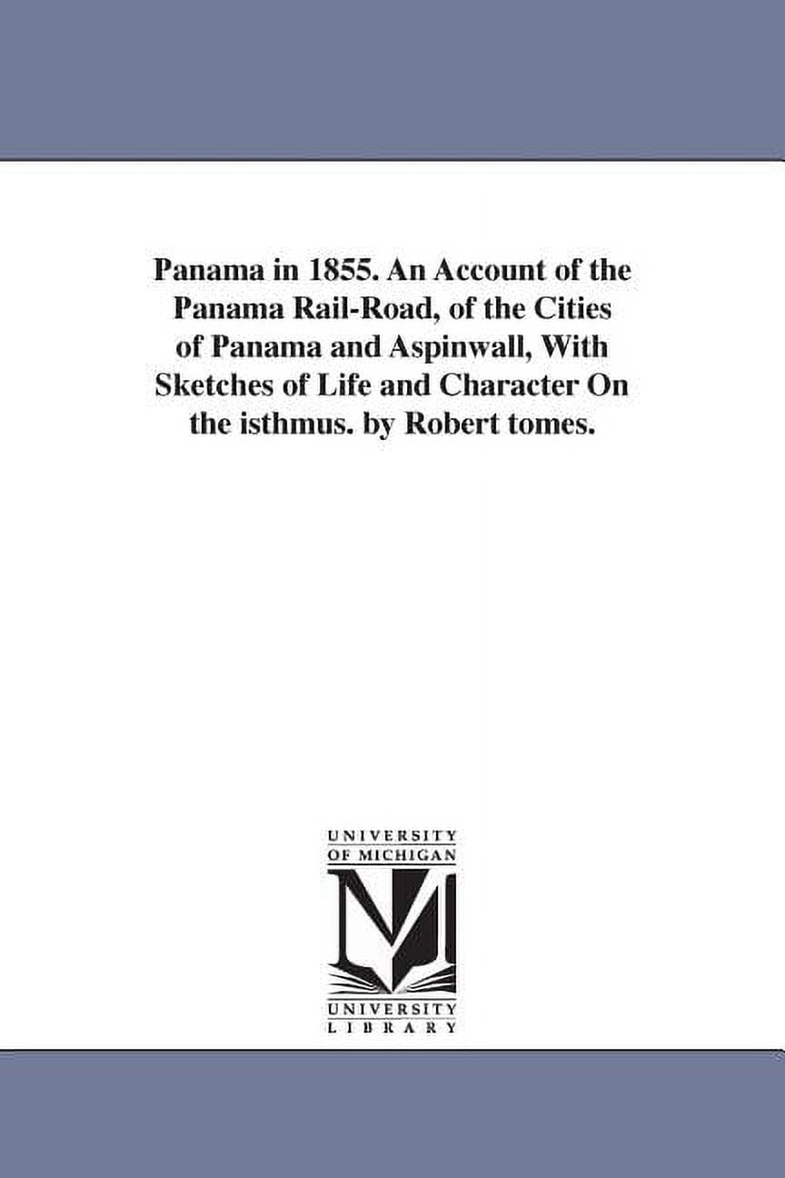 Panama in 1855. An Account of the Panama Rail-Road, of the Cities of ...